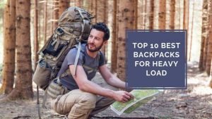 Top 10 best backpacks for heavy loads - LeisureHiking.com